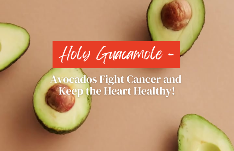 Holy Guacamole - Avocados Fight Cancer and Keep the Heart Healthy ...